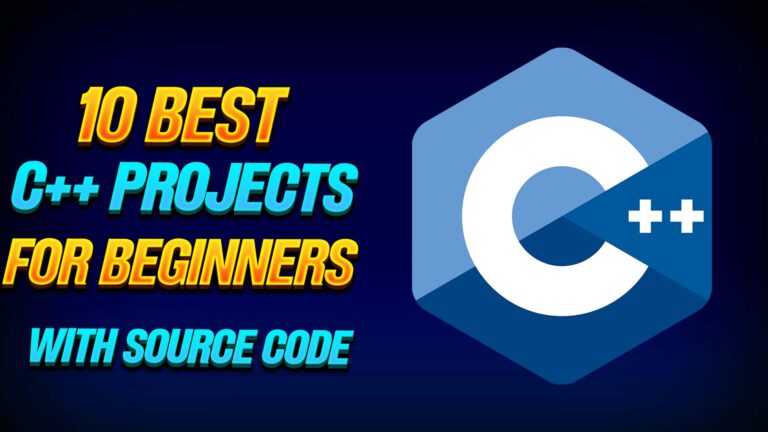 10 Best C++ Projects for Beginners with Source Code