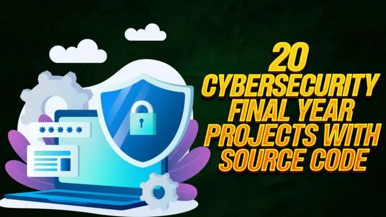 20 Exciting Cyber Security Final Year Projects in 2024